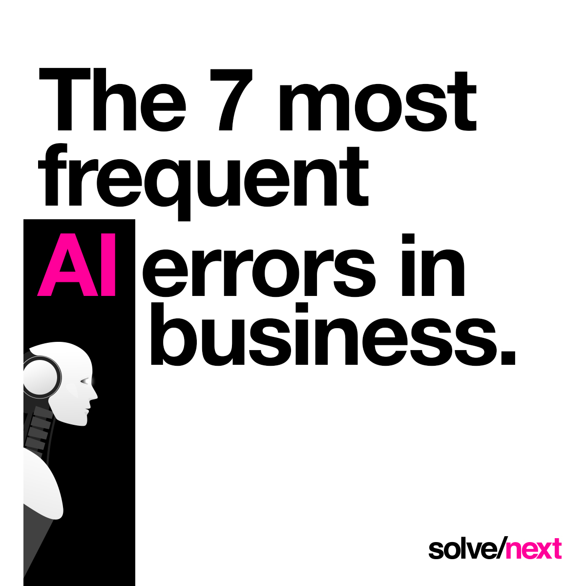 Solve/Next- Want to use AI to innovate? Avoid these 7 common errors